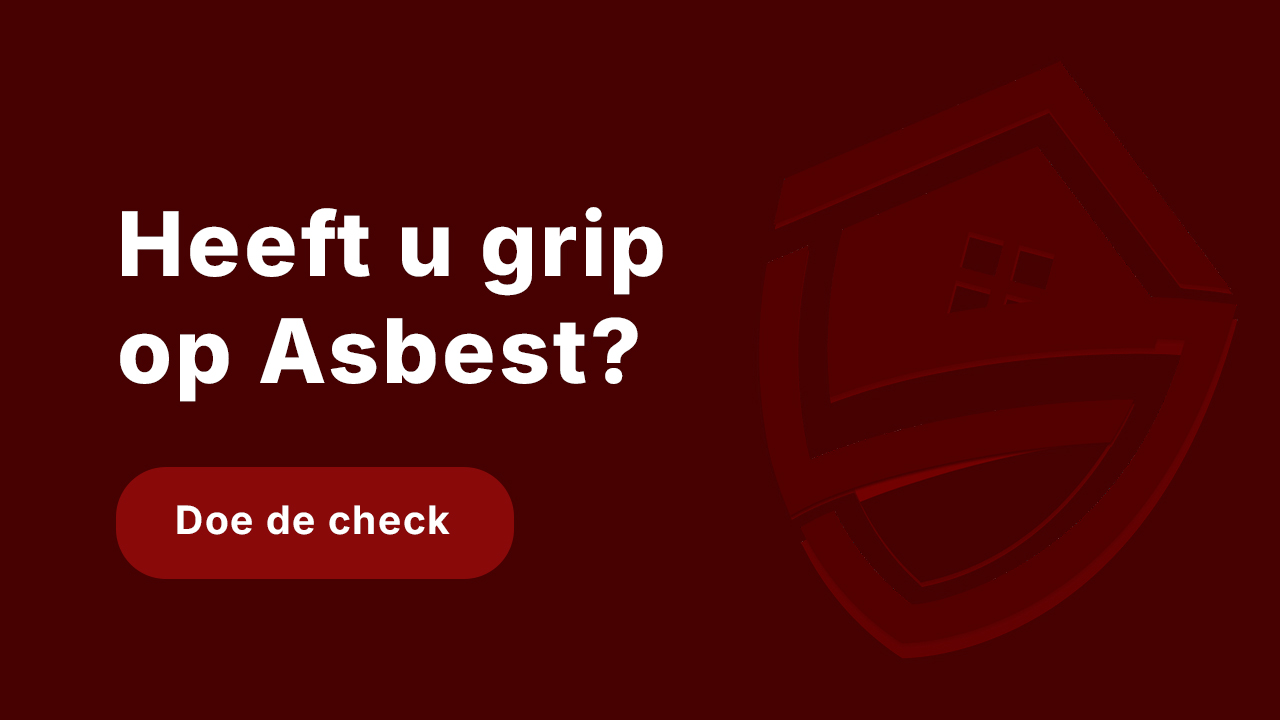 Heeft u grip op Asbest? Doe de check!
