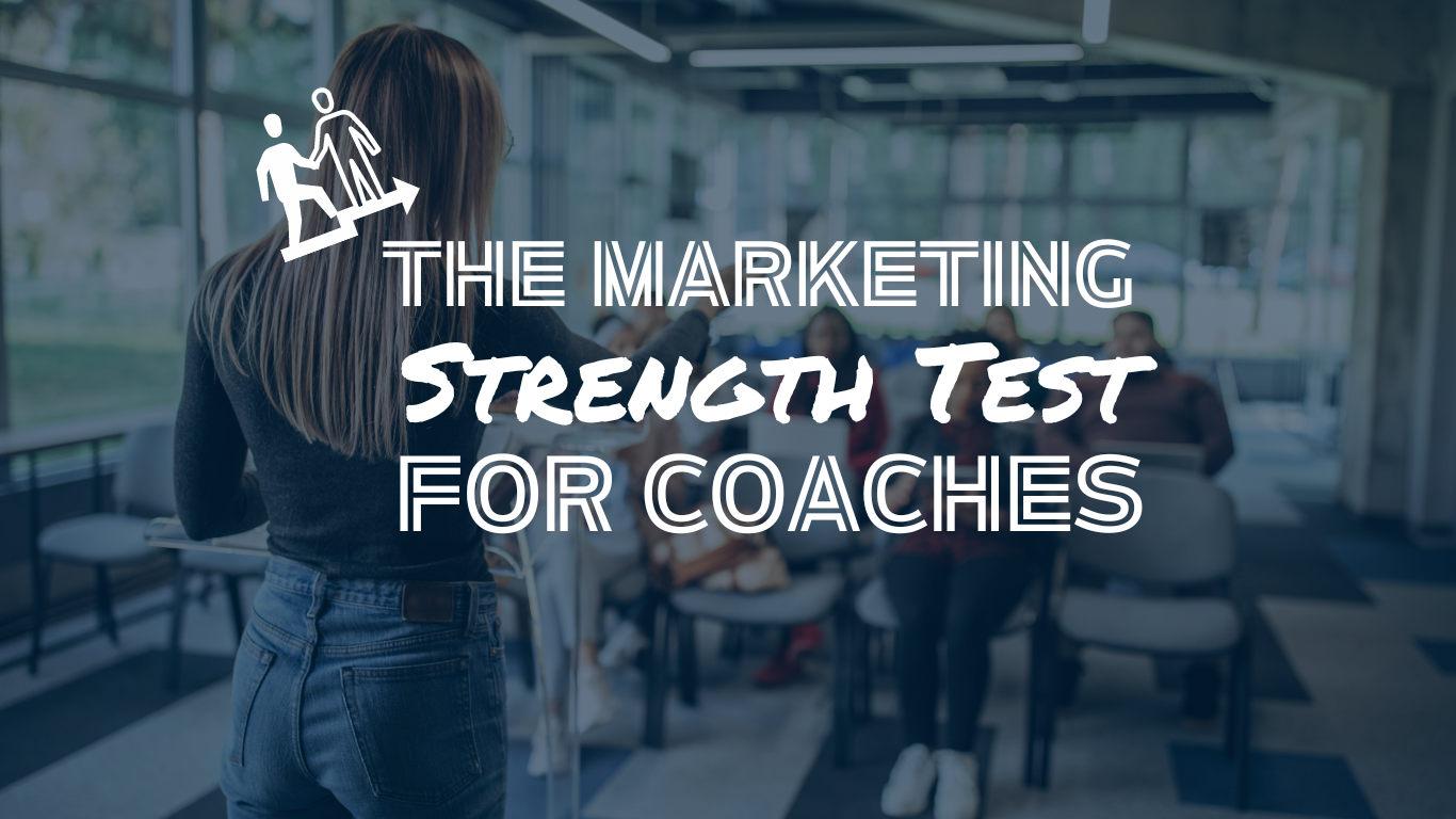 The Marketing Strength Test for Coaches