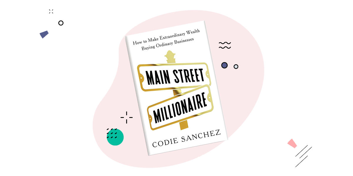 Main Street Millionaire: Codie Sanchez’s Guide to Wealth | ScoreApp